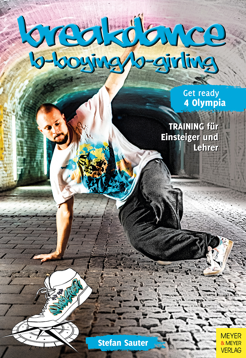 Breakdance: DAS Trainingsbuch für Bboys und Bgirls, Meyer & Meyer ...
